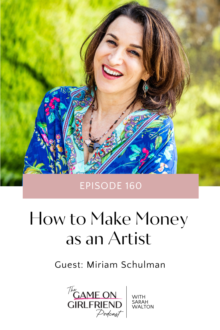 Episode 160: How to Make Money as an Artist with Miriam Schulman