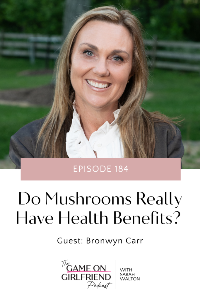Episode 184: Do Mushrooms Really Have Health Benefits? With Bronwyn Carr
